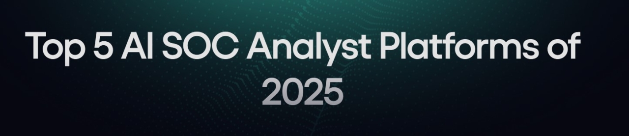 iTWire - Top 7 AI SOC Platforms to Watch in 2025